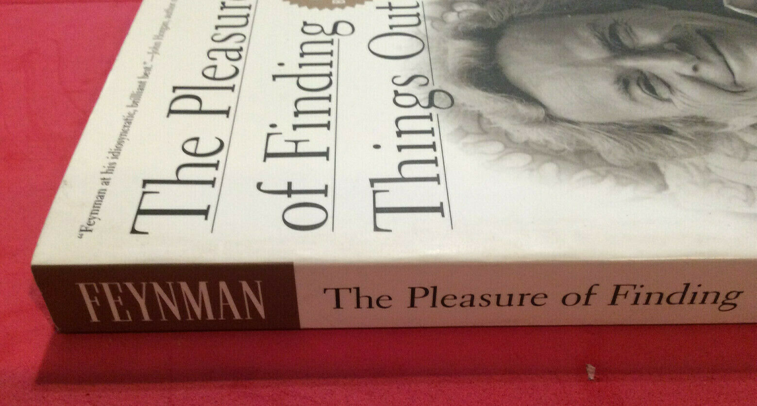 THE PLEASURE OF FINDING THINGS OUT by RICHARD FEYNMAN - - Books