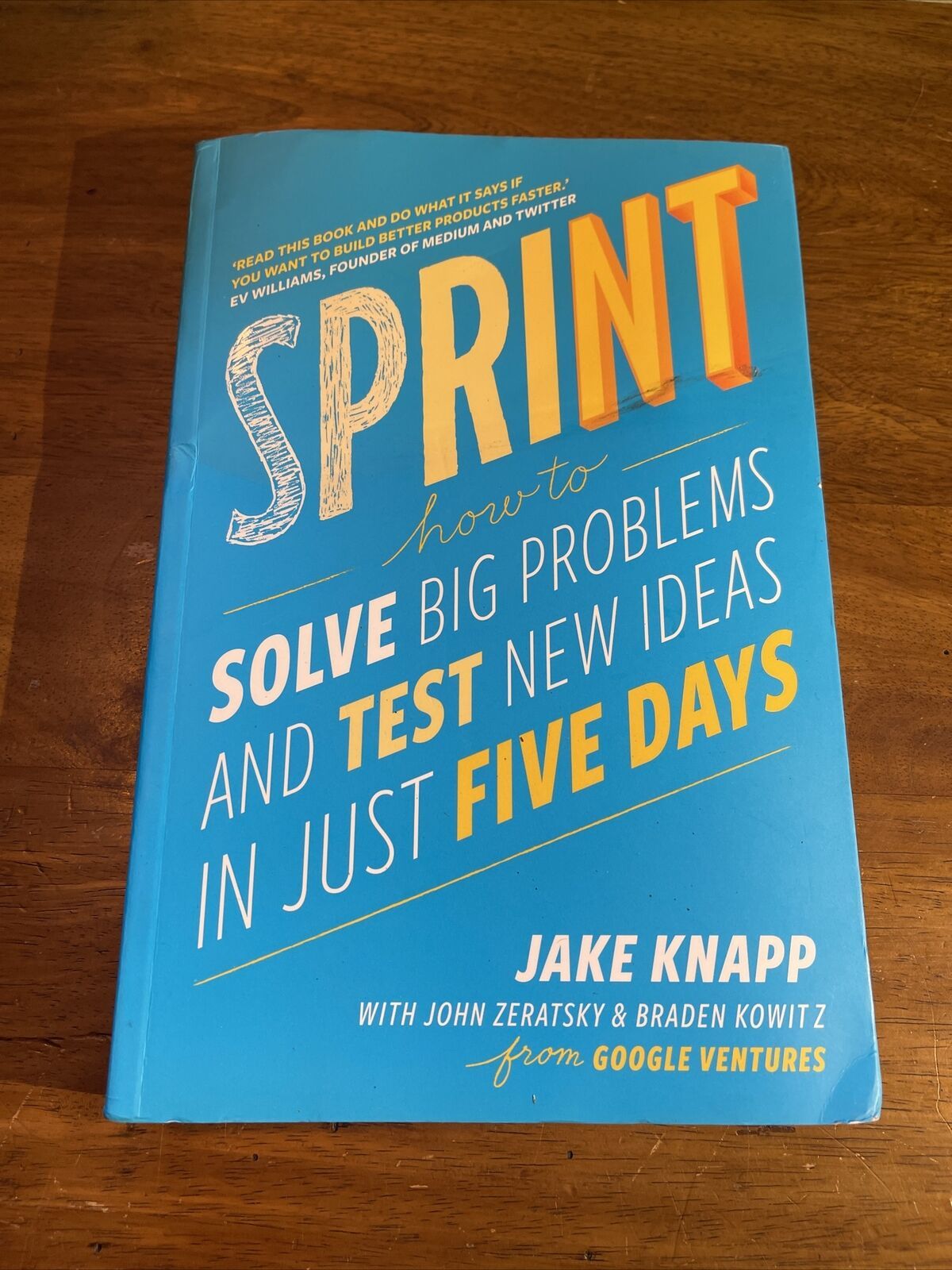 Sprint: How To Solve Big Problems and Test New Ideas in Just Five Days ...