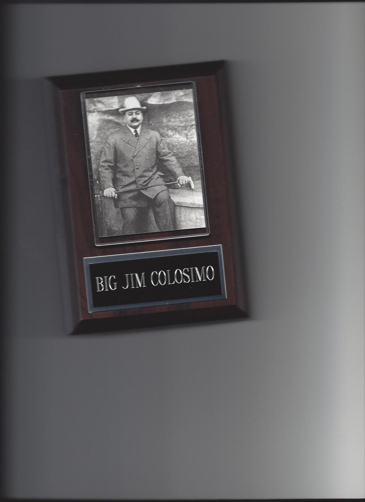 BIG JIM COLOSIMO PLAQUE MAFIA ORAGANIZED CRIME MOB MOBSTER - Mobs ...