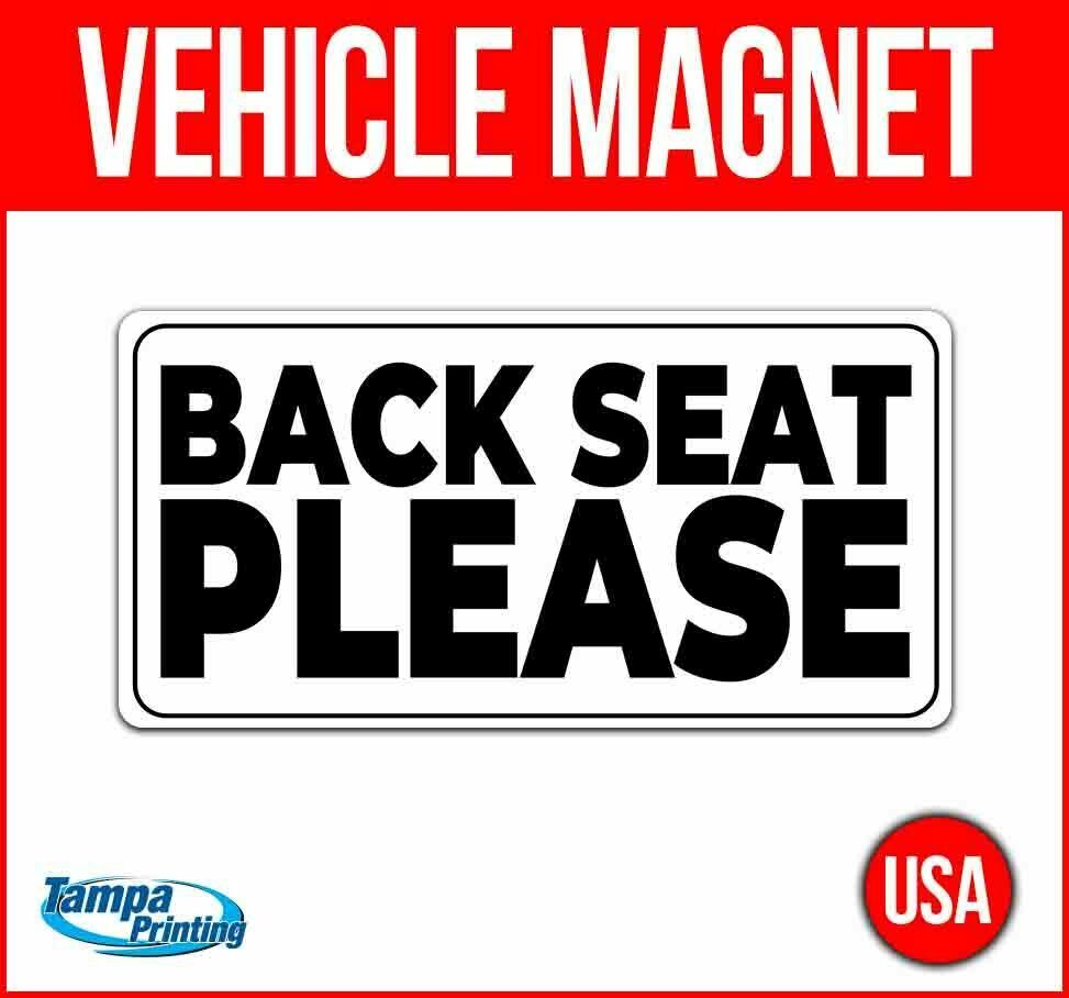 BACK SEAT PLEASE Heavy Duty Vehicle Magnet Truck Car Sticker Decal Sign ...