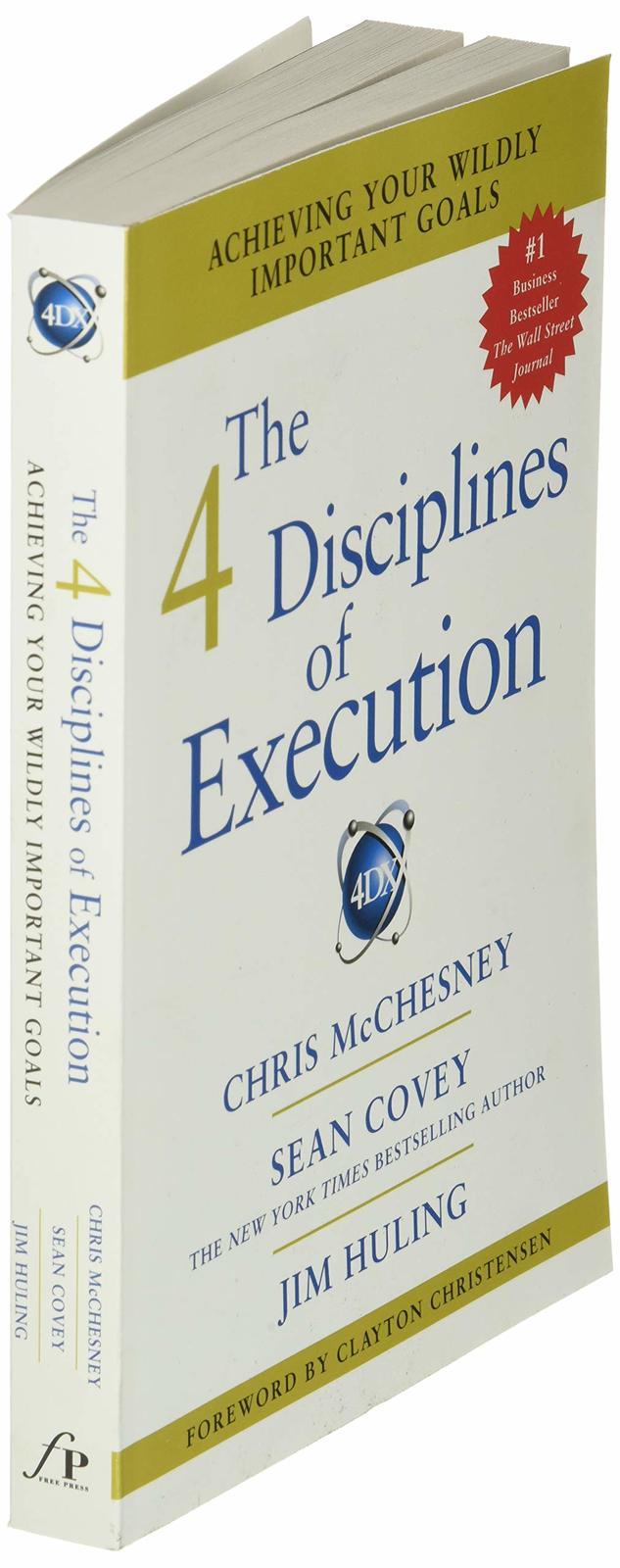 The 4 Disciplines of Execution: Achieving Your Wildly Important Goals ...