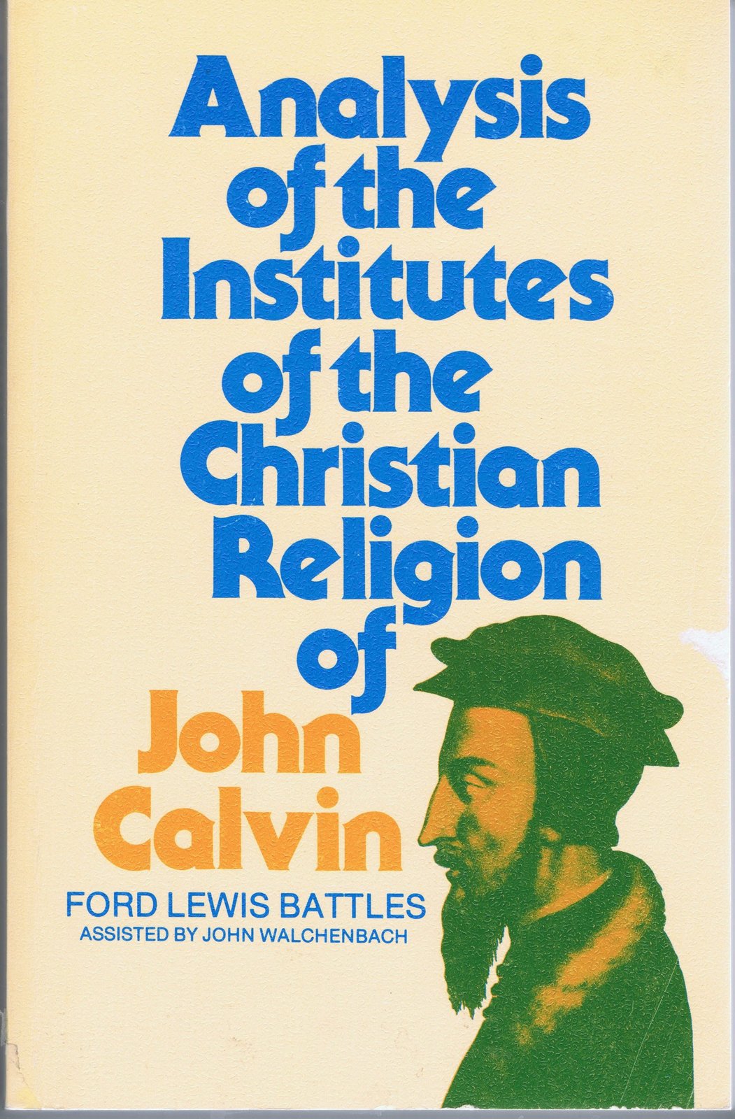 Analysis of the Institutes of the Christian Religion of John Calvin ...