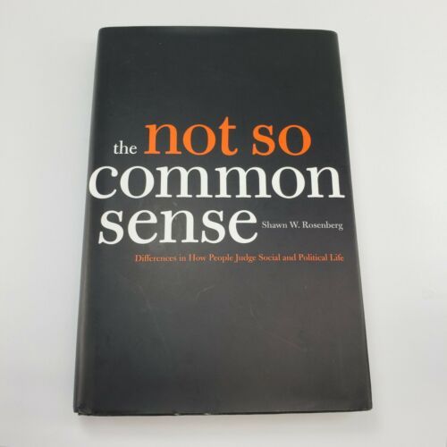 The Not So Common Sense by Shawn W Rosenberg Differences of How People Judge ... - Books